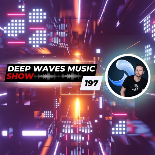Stream Deep Waves Music SHOW 197© | Best Premier Electronic Dance Music ...