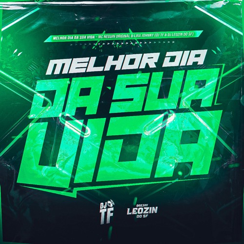 Stream MELHOR DIA DA SUA VIDA 🥇 - MC'S Neguin Original & Lira Johnny ...