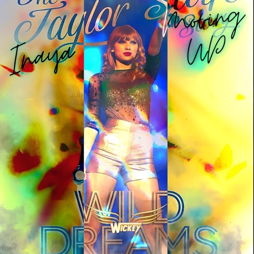 Stream TAYLOR SWIFT 👸🏻 INAYA - Wild Dreams Moving Up 💃 #WICKEY PVT ...