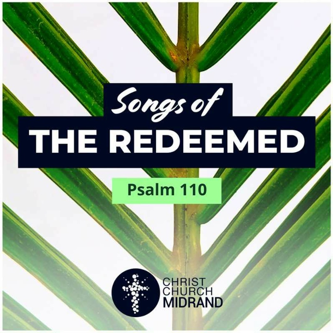 Stream Songs of the Redemeed - Psalm 110 - Gareth Maggs - (Sunday 14 ...