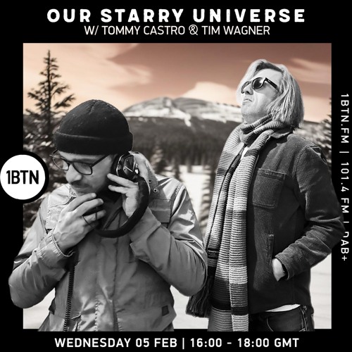 Stream Our Starry Universe w/ Tommy Castro & Tim Wagner - 05.02.25 by 1BTN | Listen online for ...