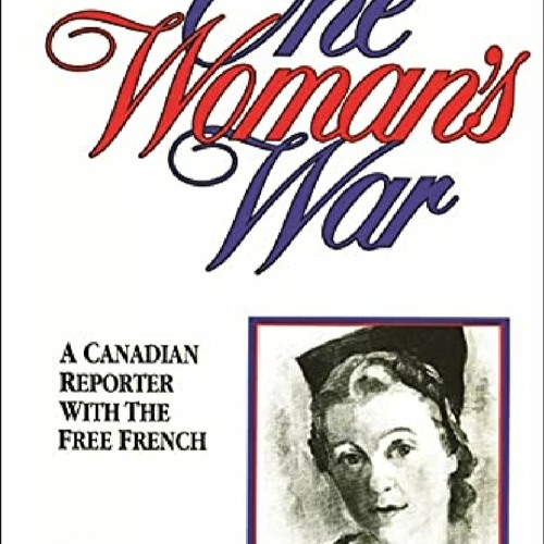 Stream √[PDF] READ] Free One Woman's War: A Canadian Reporter with the ...