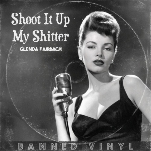 Listen to playlists featuring Glenda Fairbach - Shoot It Up My Shitter ...