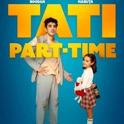 Stream episode Filmul - Tati Part-Time (2024) Filme Online în limba ...