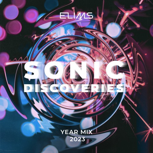 Stream Sonic Discoveries Year Mix 2023 by ELIMS | Listen online for free on SoundCloud