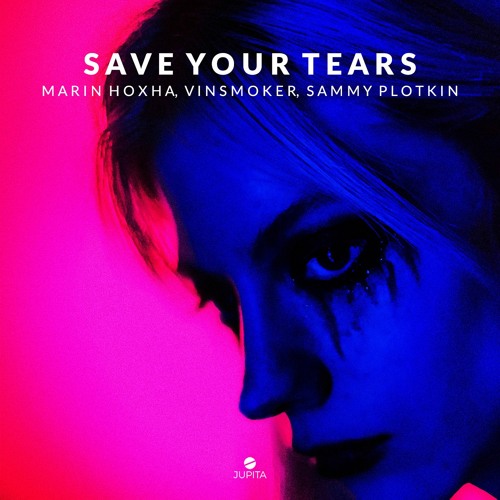 Stream Marin Hoxha & Vinsmoker - Save Your Tears (feat. Sammy Plotkin) [COVER] by Jupita | No ...