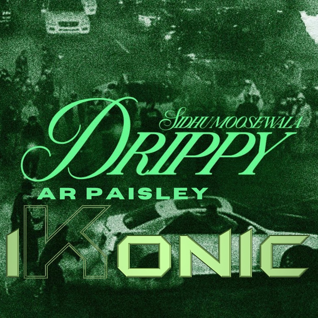 Stream Drippy - Sidhu Moose Wala , AR Paisley & MXRCI (iKonic Remix) by ...