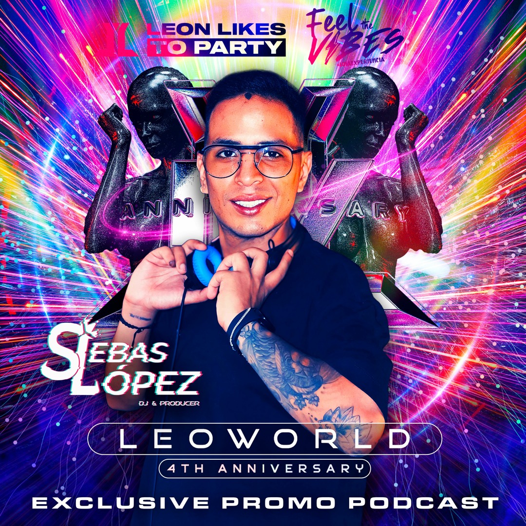 Stream LEOWORLD -4th Aniversario Leon Likes To Party - Sebas Lopez (Special Podcast) by Leon ...