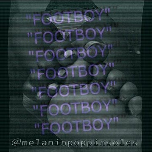 Stream footboy ft. melaninpoppinsoles by footwav | Listen online for ...