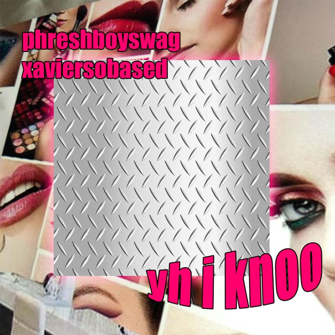 Stream phreshboyswag x xaviersobased - yh i knoo (prod ss3bby n cranes ...