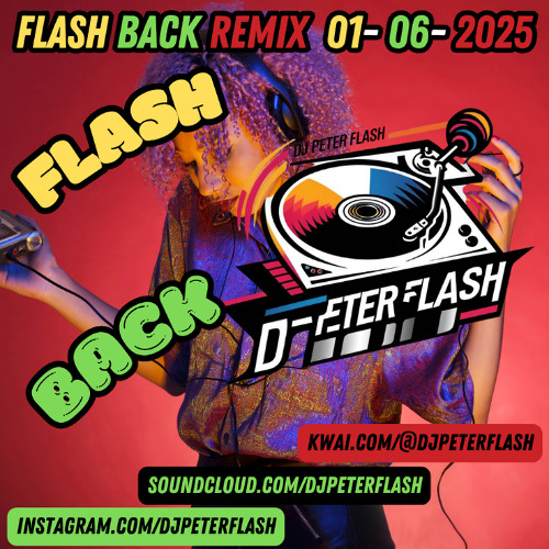 Stream DANCE FLASH BACK REMIX 06 DJ PETER FLASH 001-2025 by DJ PETER ...
