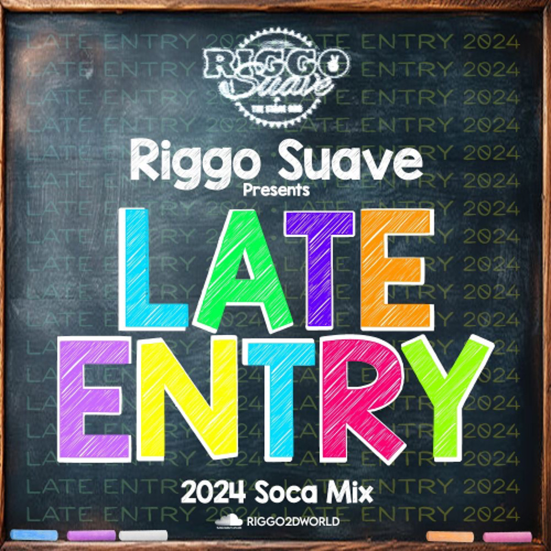 Stream RIGGO SUAVE'S - LATE ENTRY 2024 TRINIDAD CARNIVAL MIX by RIGGO ...