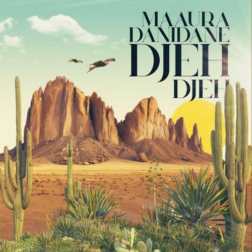 MAAURA, Danidane - Djeh Djeh (Original Mix) - Listen to music