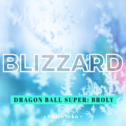Stream Dragon Ball Super: Broly - BLIZZARD FULL Cover by ShiroNeko by ...
