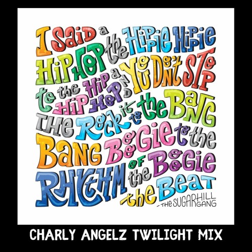 Stream Rapper's Delight - Sugarhill Gang | Charly Angelz Twlight Mix ...
