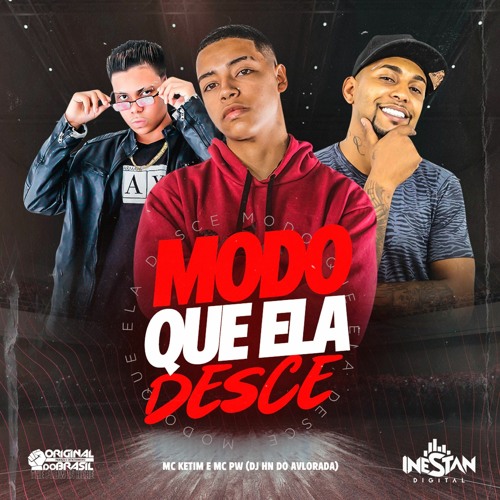 Stream MODO QUE ELA DESCE - MC KETIM e MC PW - DJ HN DO ALVORADA by Original Do Brasil | Listen ...