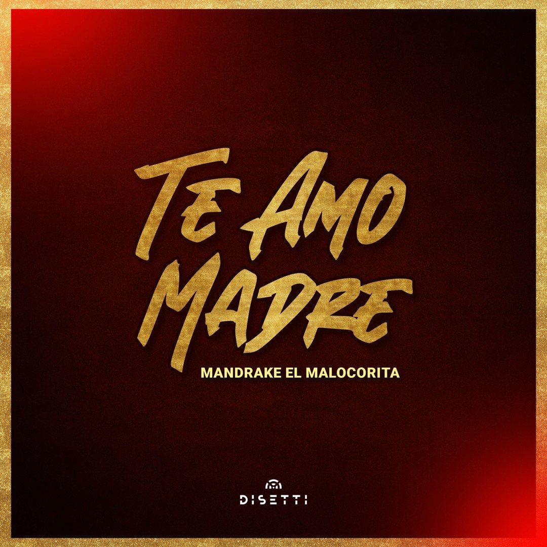 Stream Te Amo Madre by Mandrake El Malocorita | Listen online for free on SoundCloud