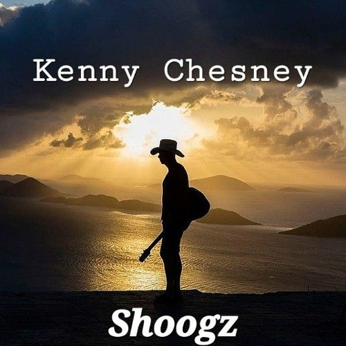 Stream Kenny Chesney by shoogz | Listen online for free on SoundCloud Stream Kenny Chesney by shoogz | Listen online for free on SoundCloud
