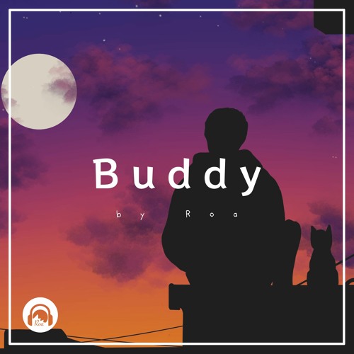 Stream Buddy【Free Download】 by Roa | Listen online for free on SoundCloud