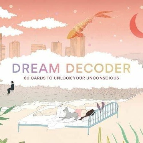 Stream PDF book Dream Decoder: 60 Cards to Unlock your Unconscious ...