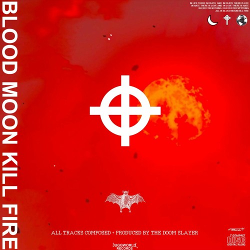 Stream THE DOOM SLAYER | Listen to BLOOD MOON KILL FIRE ! playlist ...