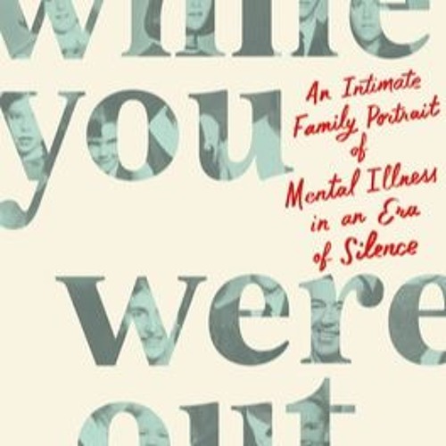 Stream (Download pdf) While You Were Out: An Intimate Family Portrait ...