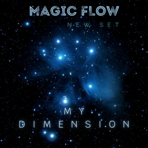 Stream MY DIMENSION by MAGIC FLOW | Listen online for free on SoundCloud