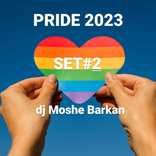 Stream PRIDE 2023 PART - 2 - dj Moshe Barkan Mixed Set by dj Moshe ...