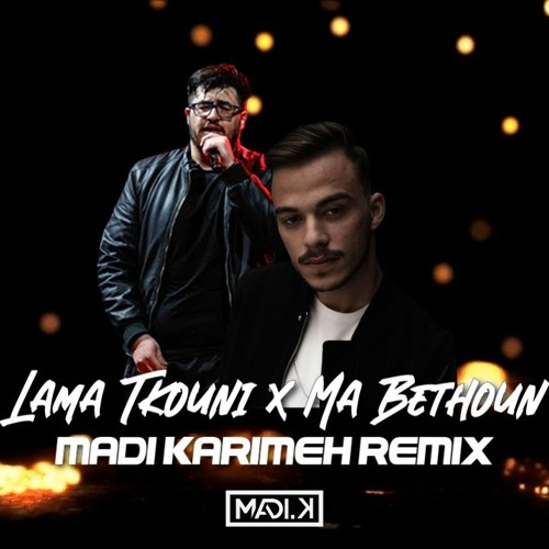 Stream Lama Tkouni x Ma Bethoun (Madi Karimeh Remix) | Siilawy x BiGSaM ...
