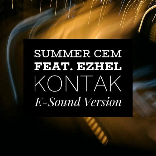 Stream Summer Cem Feat. Ezhel - KONTAK ( E-Sound Version ) DOWNLOAD ...