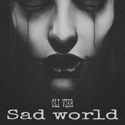 Stream OLI VIER - sad world by Oli Vier | Listen online for free on ...