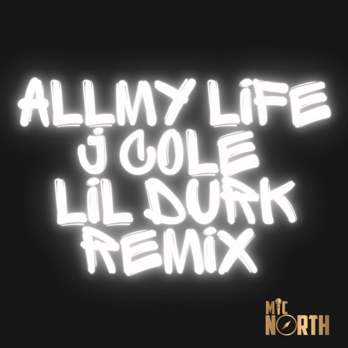 Stream Lil Durk - All My Life ft. J. Cole (Mic North Freeverse) by Mic ...