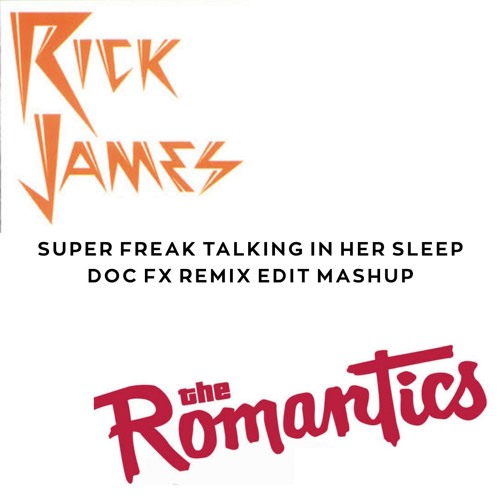 Stream Rick James vs The Romantics - Super Freak Talking in her Sleep ...