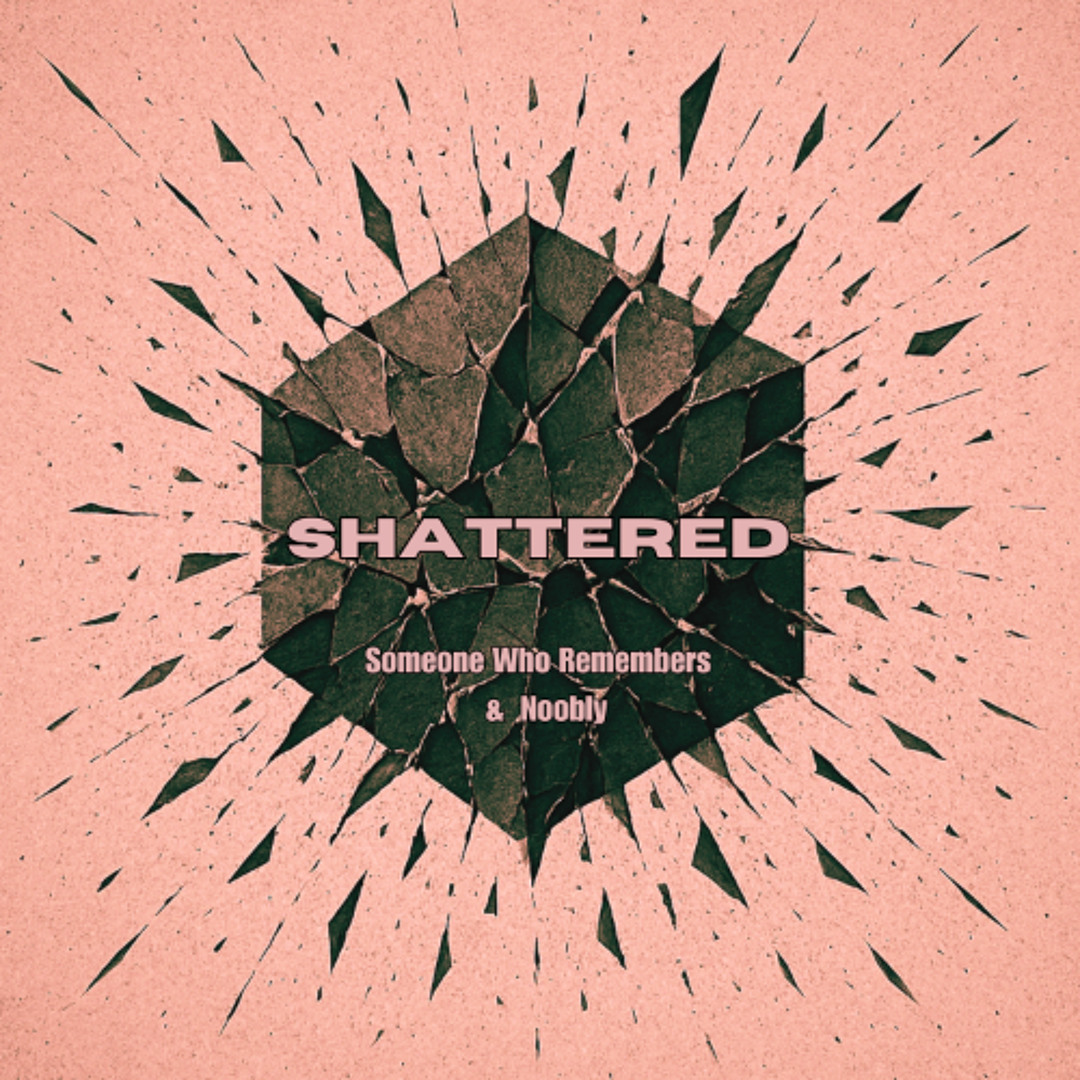 Stream Shattered - Someone Who Remembers & Noobly by Andy H - aka ...