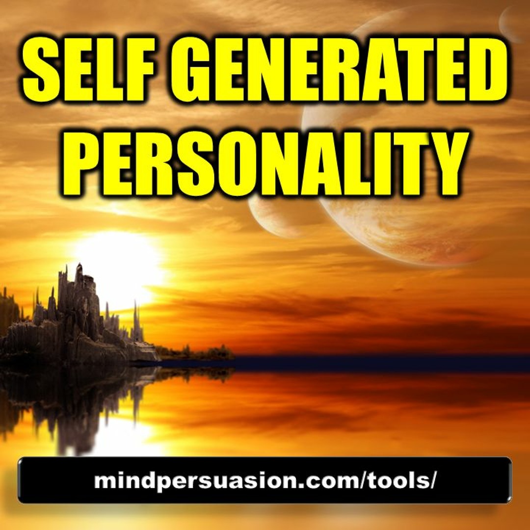Stream Self Generated Personality by mindpersuasion | Listen online for ...