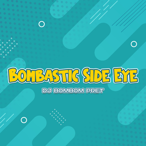 Stream Bombastic Side Eye by DJ Bombompret | Listen online for free on ...