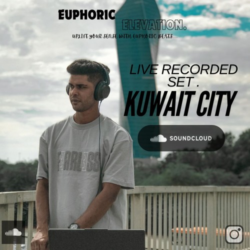Stream EUPHORIC ELEVATION- LIVE FROM KUWAIT CITY BY SAJJAMUSIC by sajja ...