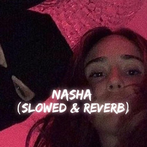 Stream Nasha ( Slowed & Reverb ) - Talwiinder by Sherry Malickk ...