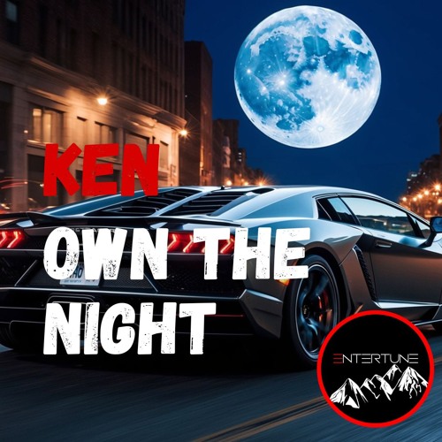 Stream Entertune | Listen to Ken - Own The Night Ep playlist online for ...