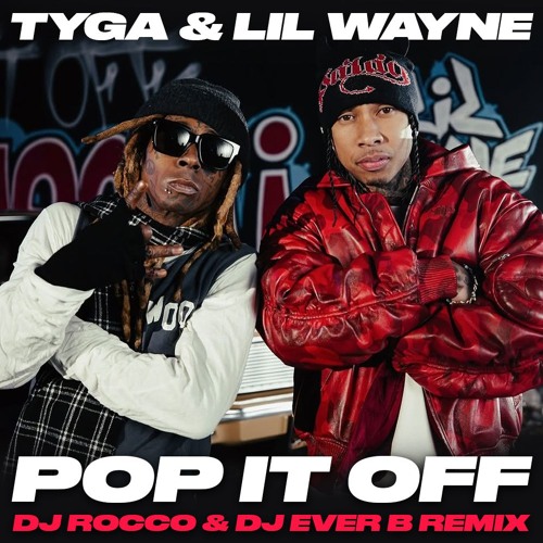 Stream Tyga & Lil Wayne - Pop It Off (DJ ROCCO & DJ EVER B Remix ...
