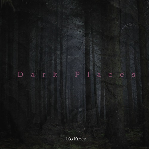 Stream Dark Places by Léo klock | Listen online for free on SoundCloud
