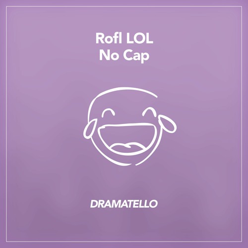 Stream ROFL LOL No Cap by Dramatello | Listen online for free on SoundCloud