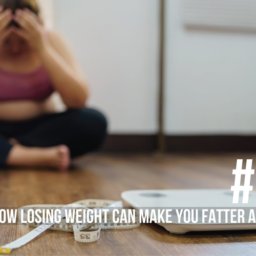 Stream 2167: How Losing Weight Can Make You Fatter and Unhealthy by ...