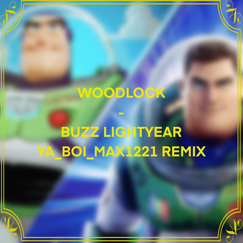 Stream Woodlock - Buzz Lightyear (YA_BOI_MAX1221 Remix) by YA_BOI ...