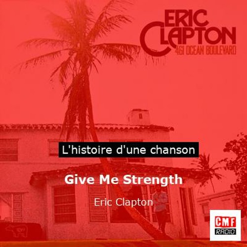 Stream Histoire d'une chanson: Give Me Strength par Eric Clapton by CMF ...