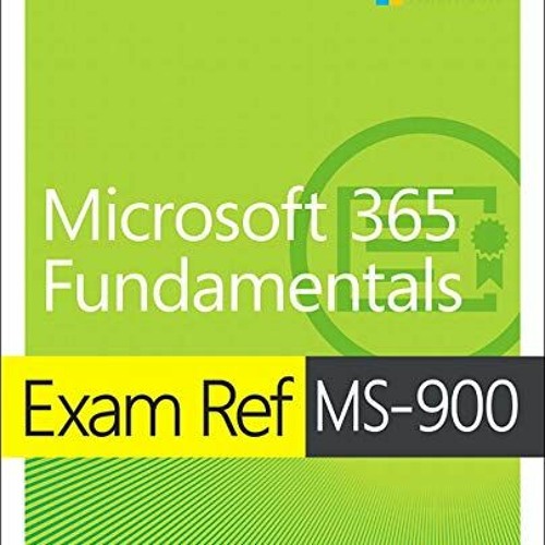 Stream [DOWNLOAD] Exam Ref MS-900 Microsoft 365 Fundamentals from JenniferSims353 | Listen ...