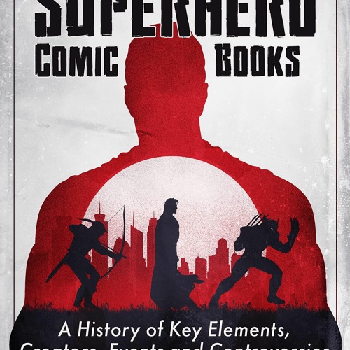 Stream PdF book Understanding Superhero Comic Books: A History of Key ...