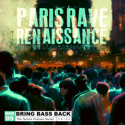 Stream BBB 09 | Paris Rave Renaissance by A.M.I.R.A | Listen online for ...