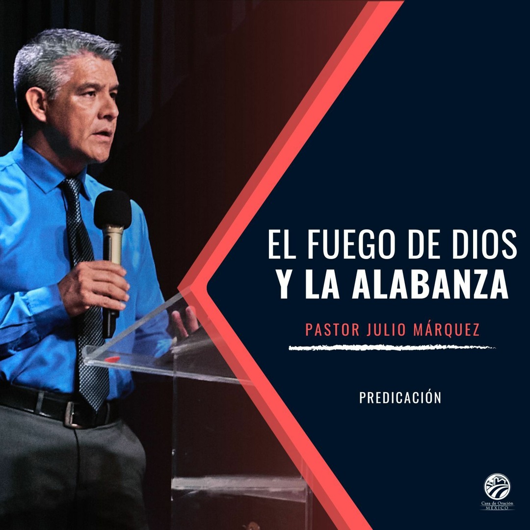 Stream Julio Márquez - El fuego de Dios y la alabanza by ...