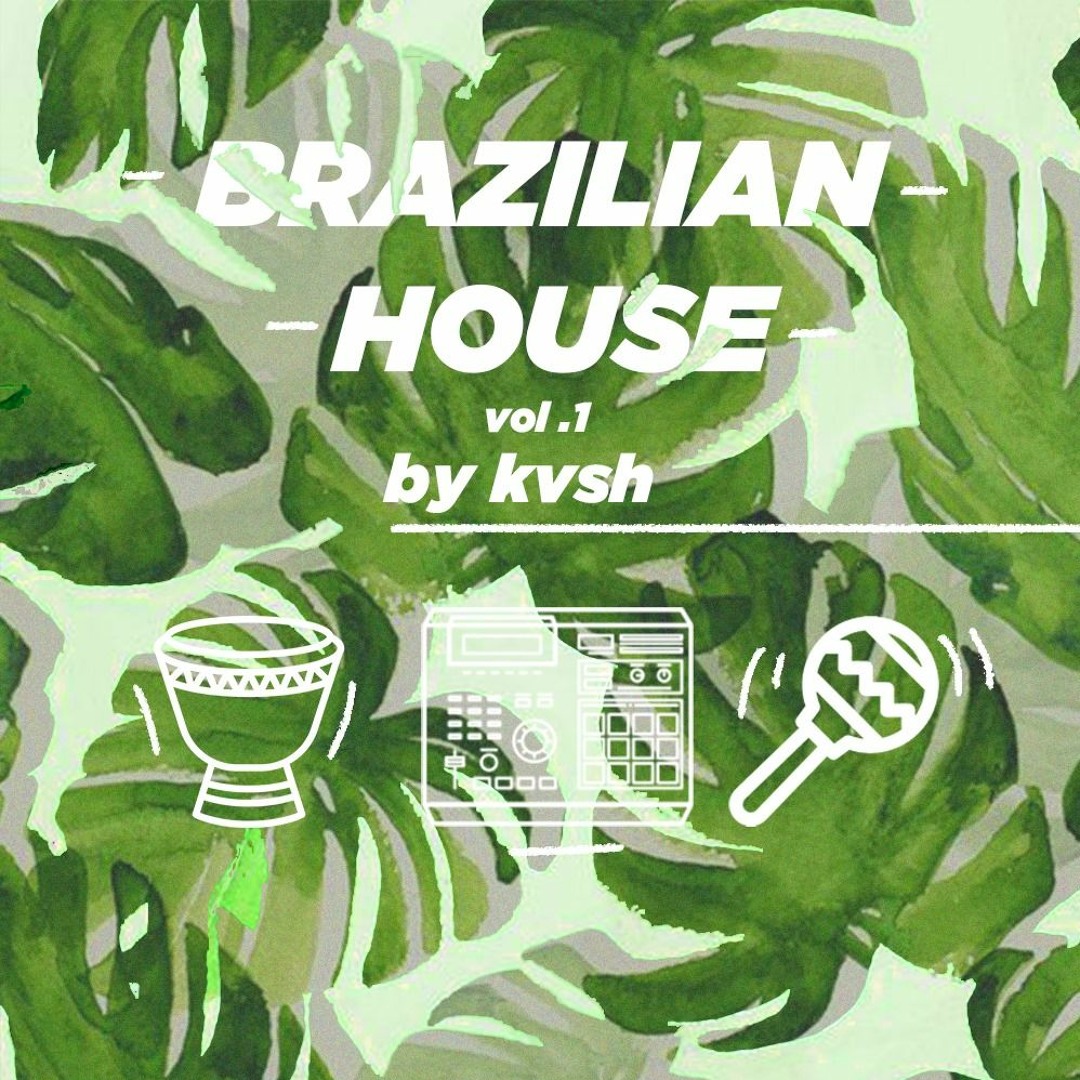Stream BRAZILIAN HOUSE VOL. 1 (BY KVSH) Pack Preview / FREE DOWNLOAD ...